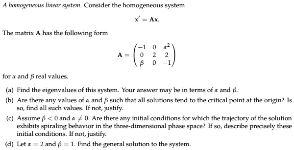 SOLVED: Homogeneous Linear System: Consider the homogeneous system Ax The matrix has the ...
