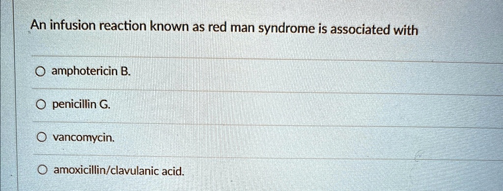 An infusion reaction known as red man syndrome is associated with ...