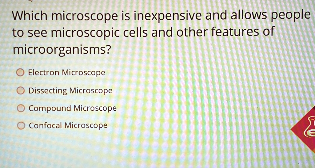 Which microscope is inexpensive and allows people to see microscopic ...