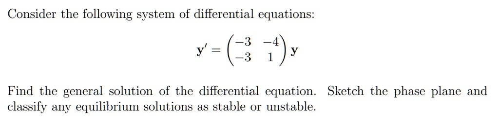 SOLVED: Consider the following system of differential equations: y' = (3 H), Find the general ...