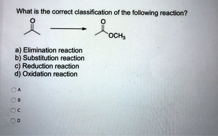 Solved What Is The Correct Classification Of The Following Reaction A