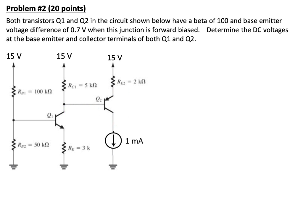 Problem #2 (20 points) Both transistors Q1 and Q2 in the circuit shown below have a beta of 100 ...