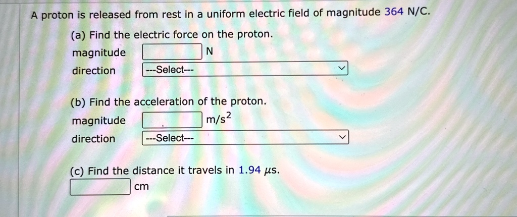 a proton is released from rest in a uniform electric field of magnitude 364 nc a find the ...