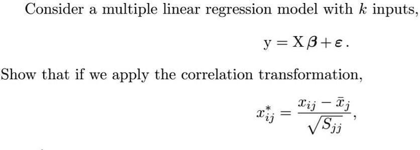 SOLVED: Consider a multiple linear regression model with k inputs y = X8+e Show that if we apply ...