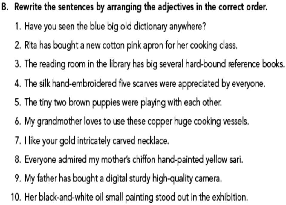 SOLVED: Adjectives in the correct order B. Rewrite the sentences by ...