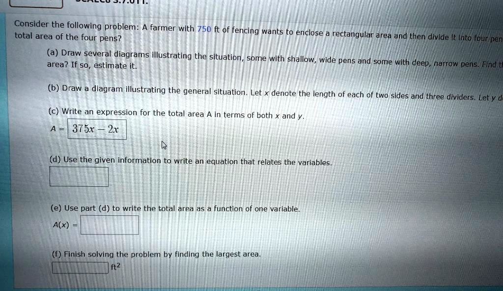 consider the following problem a farmer with 750 ft of fencing total area of the four pens wants ...