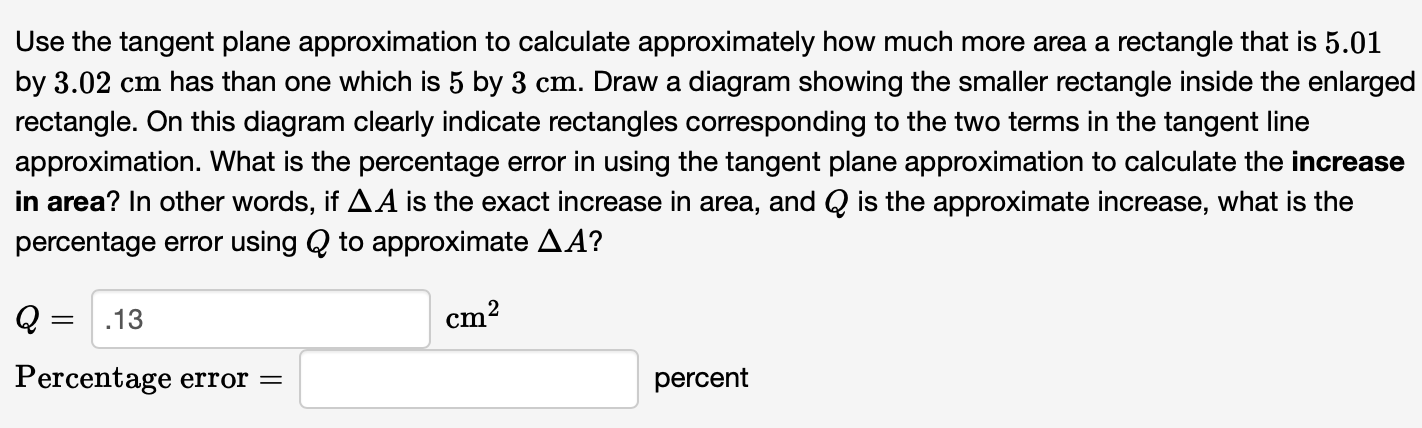 SOLVED: Use the tangent plane approximation to calculate approximately how much more area a ...