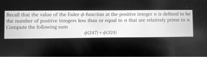 SOLVED: Recall that the value of the Euler -function at the positive integer n is defined to be ...