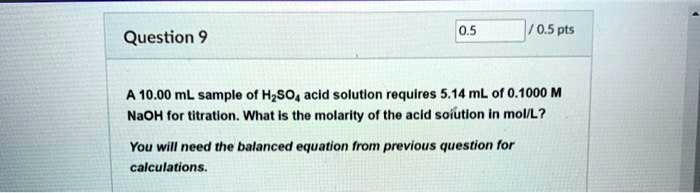 SOLVED: A 10.00 mL sample of H2SO4 acid solution requires 5.14 mL of 0.1000 M NaOH for titration ...