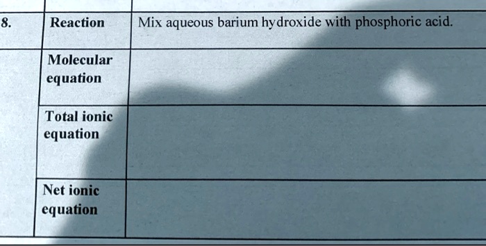 SOLVED: Reaction Mix aqueous barium hydroxide with phosphoric acid. Molecular equation Total ...