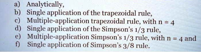 SOLVED: a) Analytically, b) Single application of the trapezoidal rule ...