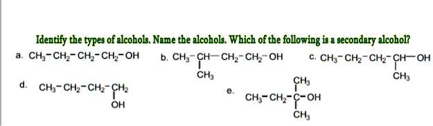 SOLVED: Identify the types of alcohols. Name the alcohols. Which of the ...