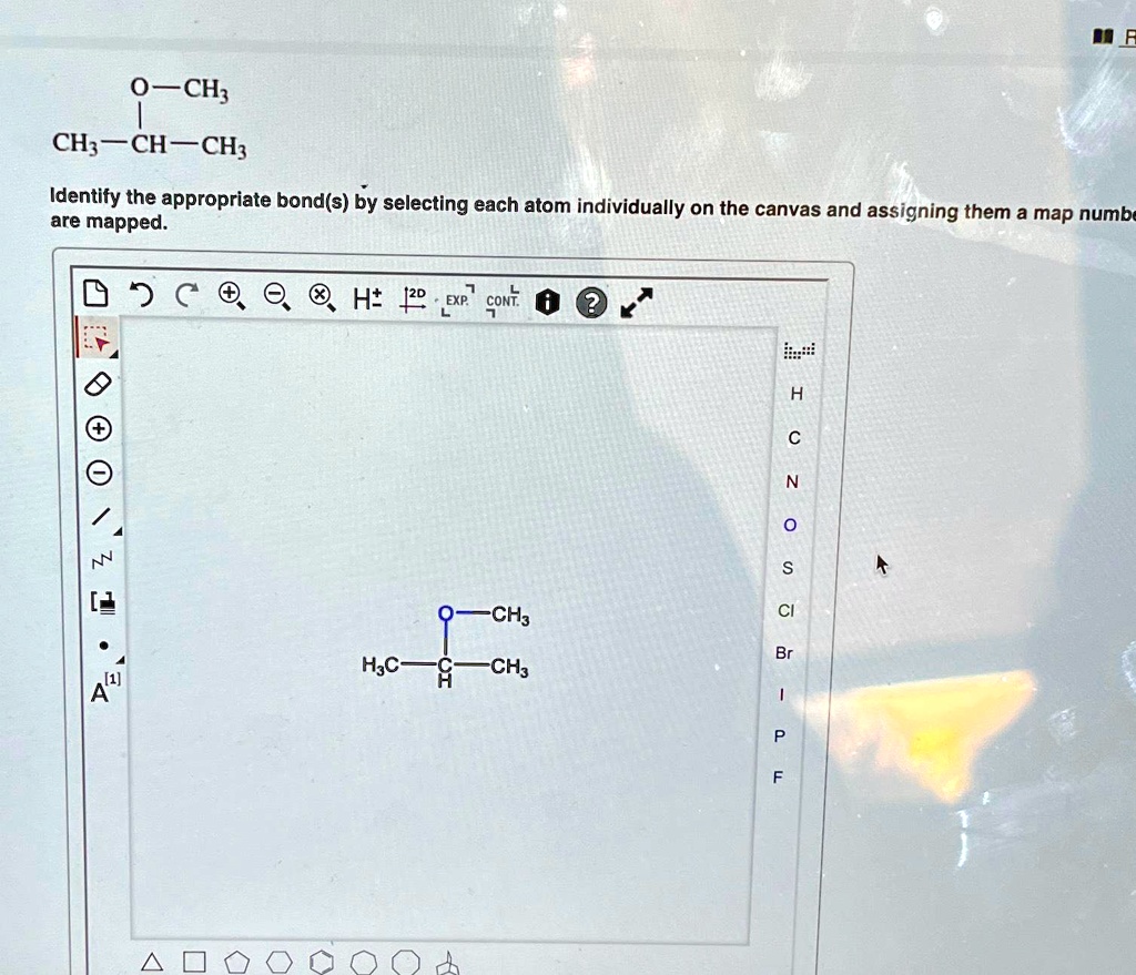O-CH3 CH3-CH-CH3 Identify the appropriate bond(s) by selecting each atom individually on the ...