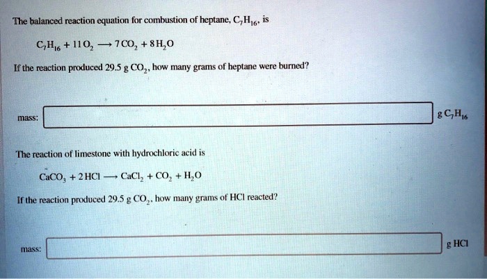 SOLVED: The balanced reaction equation for combustion of heptane, C7H16, is: C7H16 + 11O2 ...