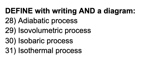 SOLVED: DEFINE with writing AND a diagram: 28) Adiabatic process 29 ...