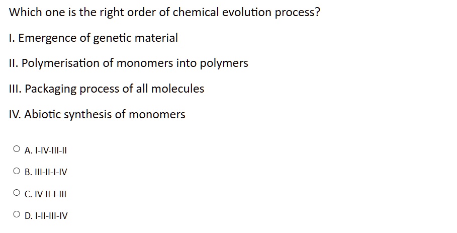 SOLVED: Which one is the right order of chemical evolution process ...