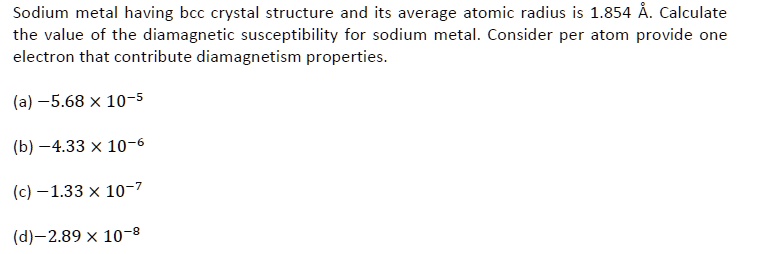 SOLVED: Sodium metal has a bcc crystal structure and its average atomic ...