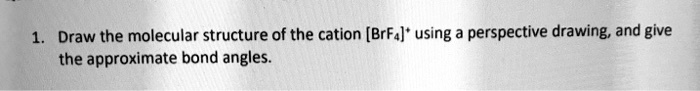 SOLVED: Draw the molecular structure of the cation [BrF6]+ using ...