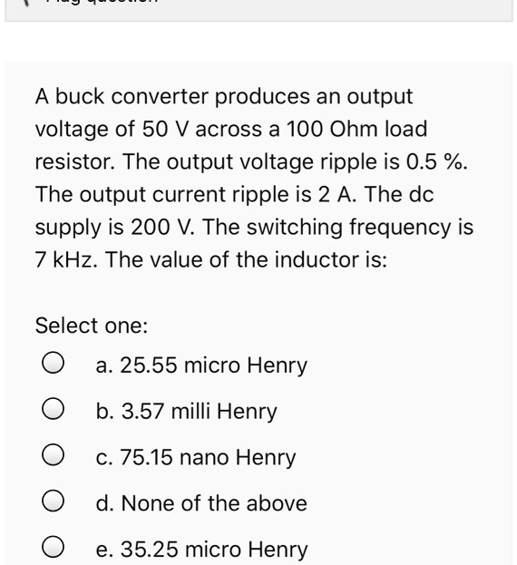 A buck converter produces an output voltage of 50 V across a 100 Ohm ...