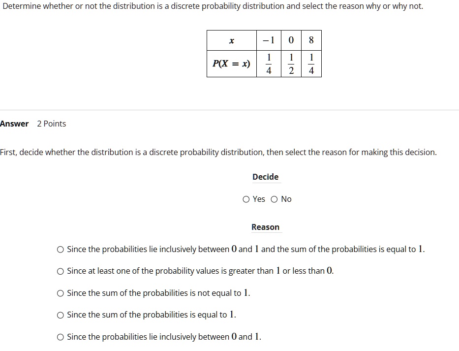 Determine whether or not the distribution is a discrete probability distribution and select the ...