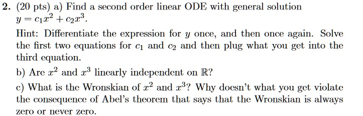 SOLVED: "Not sure how to do parts a,b,c. (20 pts) a) Find a second ...
