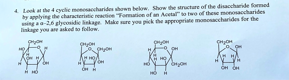 SOLVED: cyclic monosaccharides shown below. Show the structure of the ...
