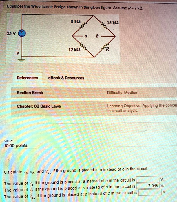 SOLVED: Consider the Wheatstone Bridge shown in the given figure. Assume R = 7 kÎ©, 15 kÎ©, 25 V ...