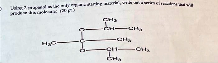 SOLVED: produce this molecule: (20 pt.) CH3 CH CH3 CH3 CH CH3 HC