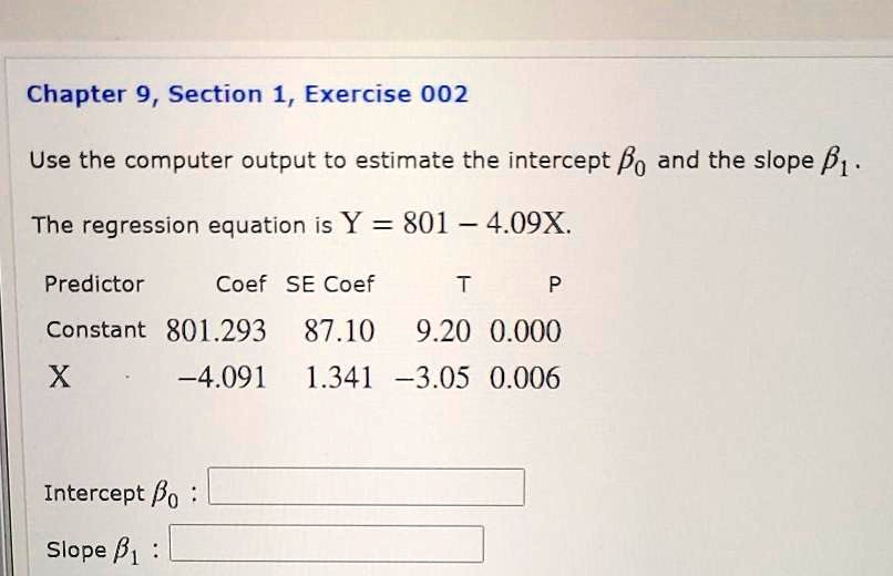 SOLVED: Chapter 9, Section 1, Exercise 002 Use the computer output to estimate the intercept Bo ...
