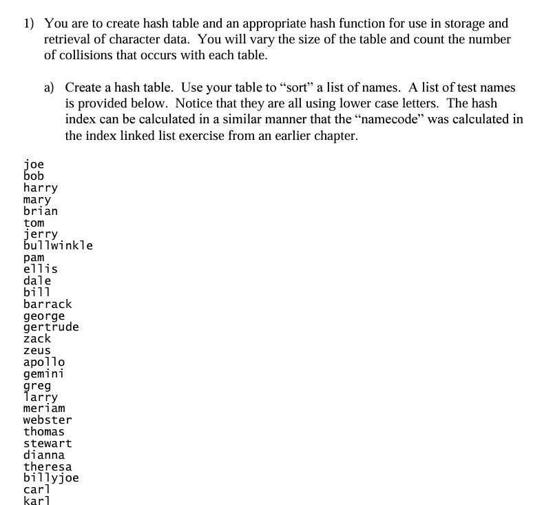 1) You are to create hash table and an appropriate hash function for use in storage and ...