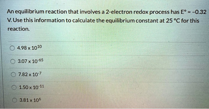 an equilibrium reaction that involves a 2 electron redox process has e ...