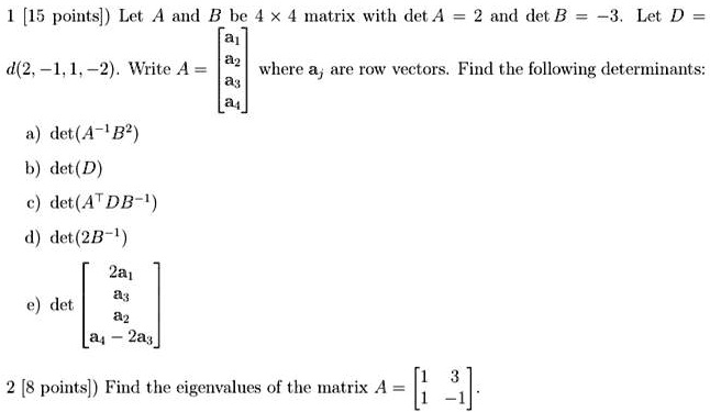 SOLVED:[15 points]) Let A and B he 4 X 4 matrix With det A = 2 adl det ...