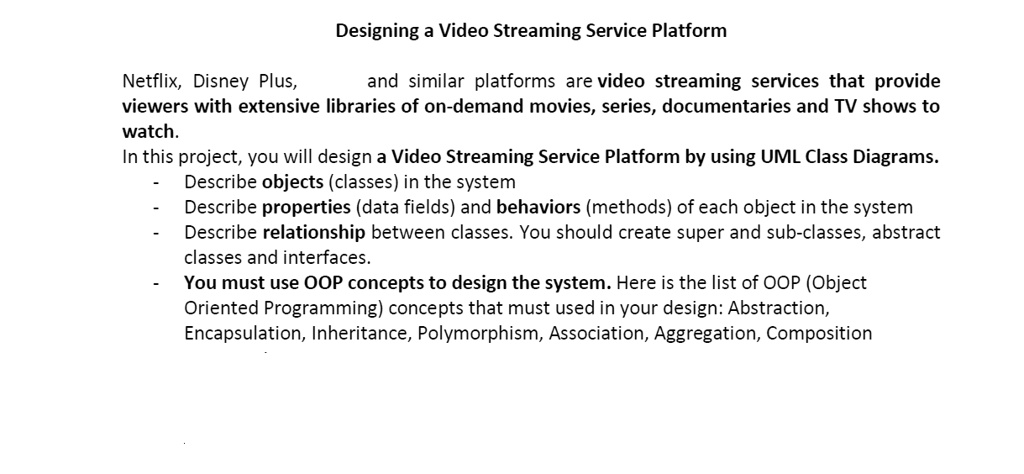 SOLVED: You will design a Video Streaming Service Platform by using UML ...