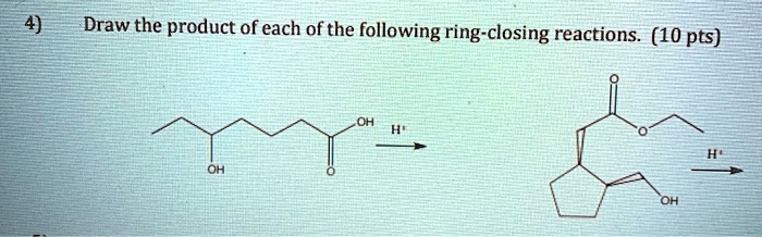 SOLVED: Draw the product of each of the following ring-closing ...