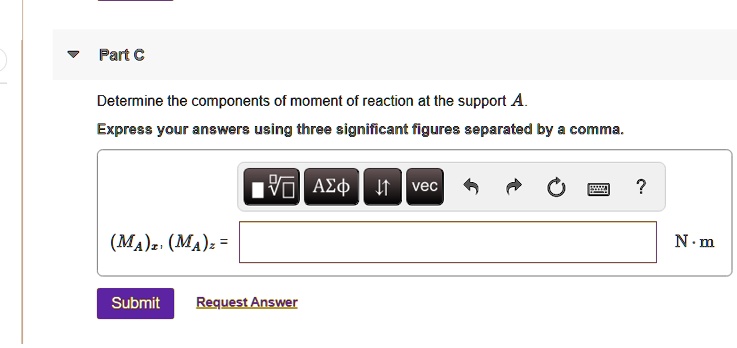 SOLVED: Part € Determine the components of moment of reaction at the ...