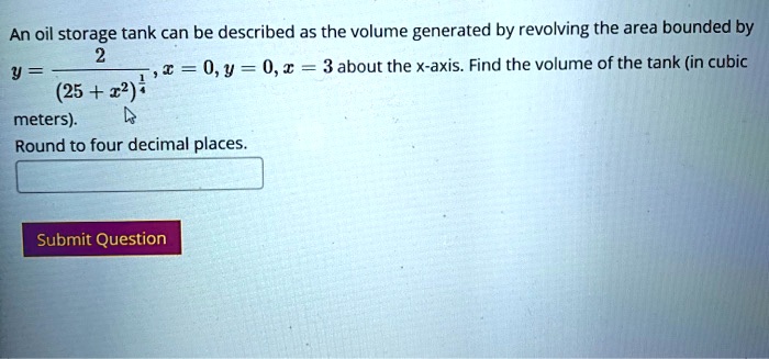 SOLVED: An oil storage tank can be described as the volume generated by ...