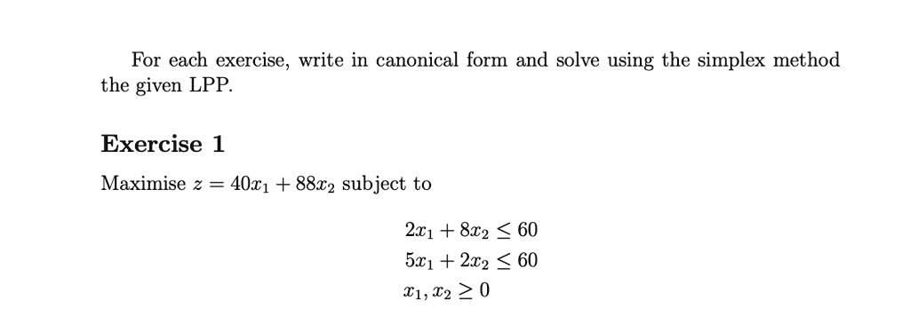 for each exercise write in canonical form and solve using the simplex ...