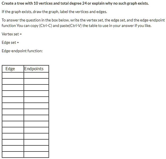 create tree with 10 vertices and total degree 24or explain why no such graph exists ifthe graph ...