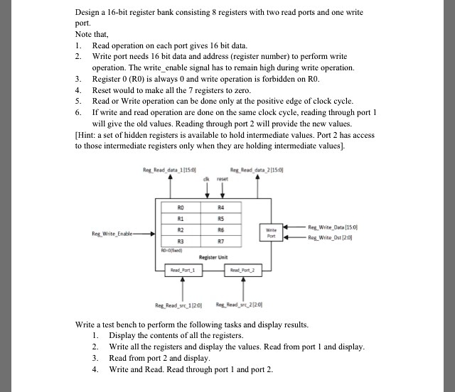Design a 16-bit register bank consisting 8 registers with two read ports and one write port ...