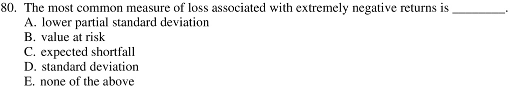 80 the most common measure of loss associated with extremely negative ...