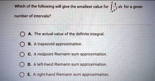 SOLVED: Which of the following will give the smallest value for dx for given number of intervals ...