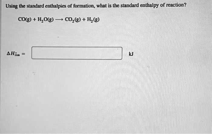 SOLVED: Using the standard enthalpies of formation, what is the standard enthalpy of reaction ...