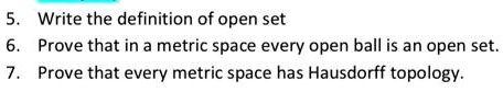 SOLVED: Write the definition of open set Prove that in a metric space every open ball is an open ...