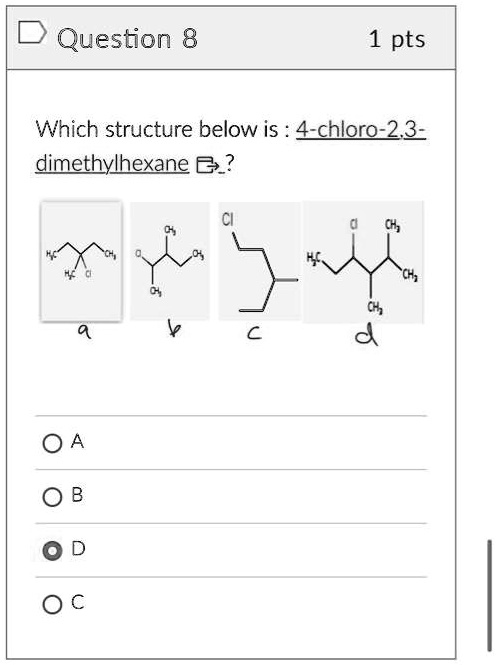 SOLVED: Which structure below is 4-chloro-2,3-dimethylhexane? A B C D