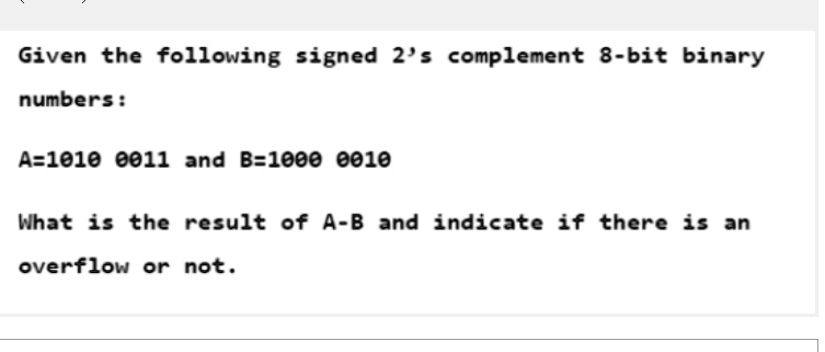 SOLVED: this is urgent please help me Given the following signed 2': complement 8-bit binary ...