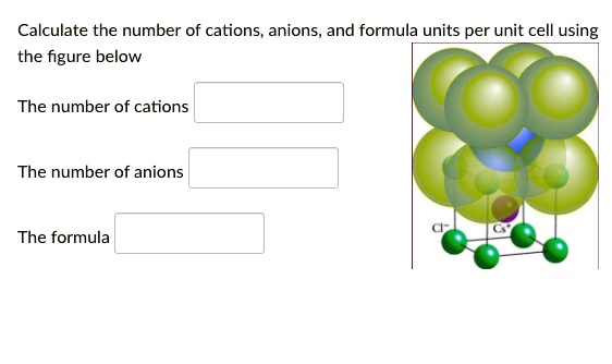 Calculate the number of cations; anions, and formula units per unit ...
