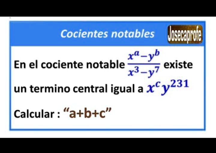 SOLVED: Calcular: “a + b + c" Cocientes notables Musessproe +v yb En el ...