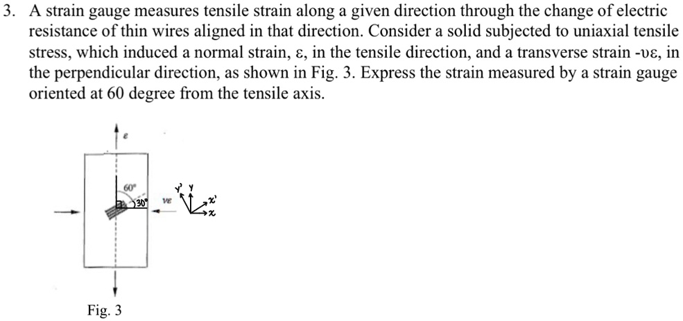[GET ANSWER] 3 a strain gauge measures tensile strain along a given ...
