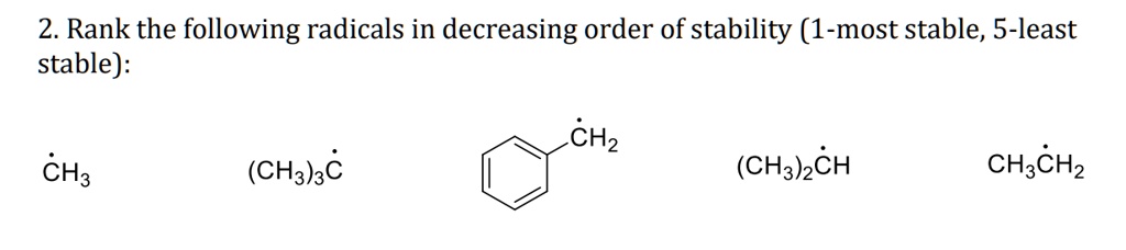 2. Rank the following radicals in decreasing order of stability (1-most ...