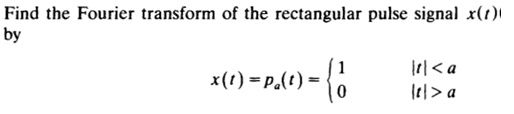 SOLVED: Find the Fourier transform of the rectangular pulse signal x(t ...